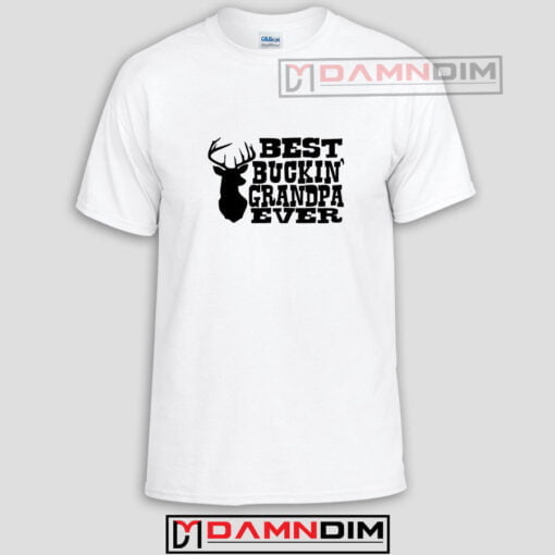 Best Buckin Grandpa Ever Funny Graphic Tees Funny Quotes Tee Shirts