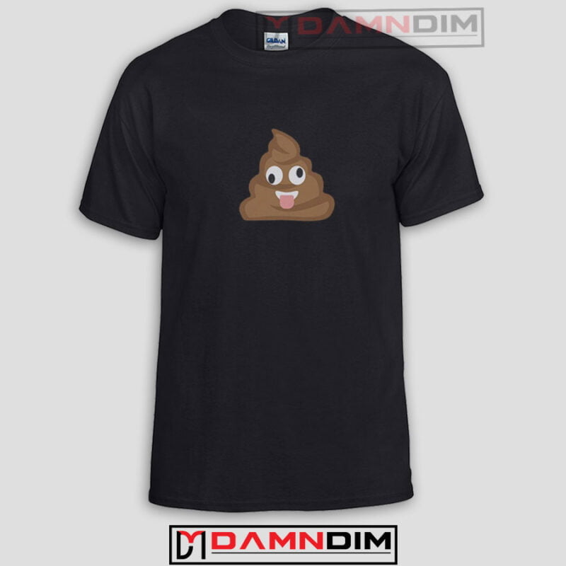 Crazy Poop Emoji Funny Graphic Tees, Funny Quotes Tee Shirts