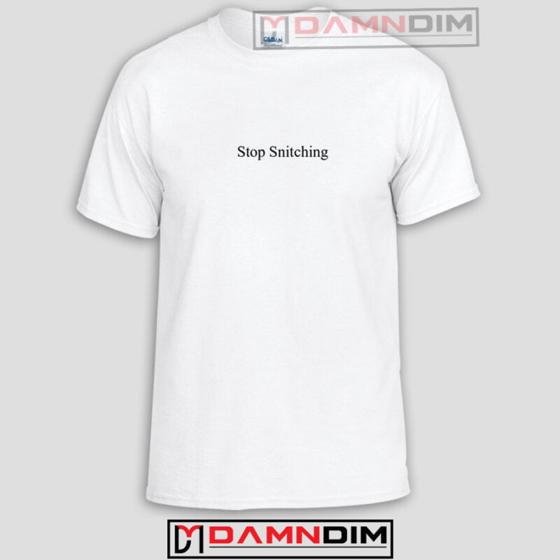 Stop Snitching Funny Graphic Tees, Funny Quotes Tee Shirts