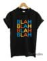 Blah Blah Blah Quote Funny Graphic Tees, Funny Quotes Tee Shirts
