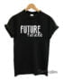 Future Quote Funny Graphic Tees For men Women Size S-2xl