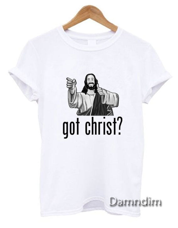 Got Christ Funny Graphic Tees For men Women Size S-2xl