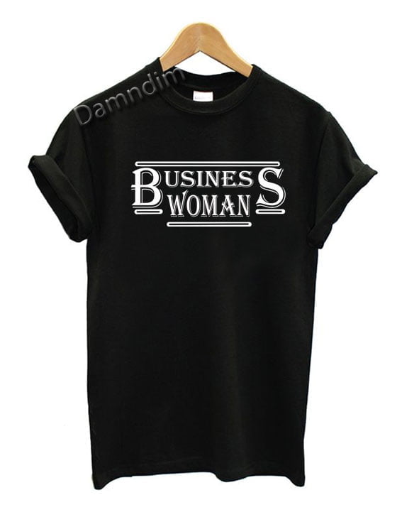 Business woman Funny Graphic Tees, Funny Quotes Tee Shirts