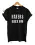 Haters Back Off Funny Graphic Tees, Funny Quotes Tee Shirts