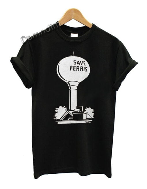 Save Ferris Water Tower Funny Graphic Tees - damndim.com