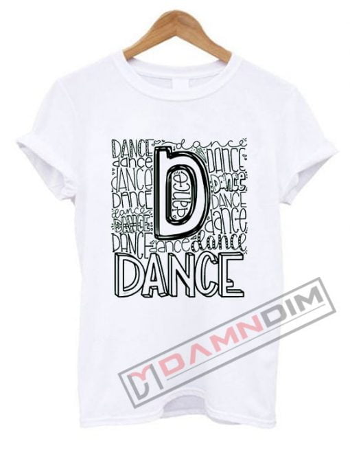 Dance Typography T Shirt - damndim.com