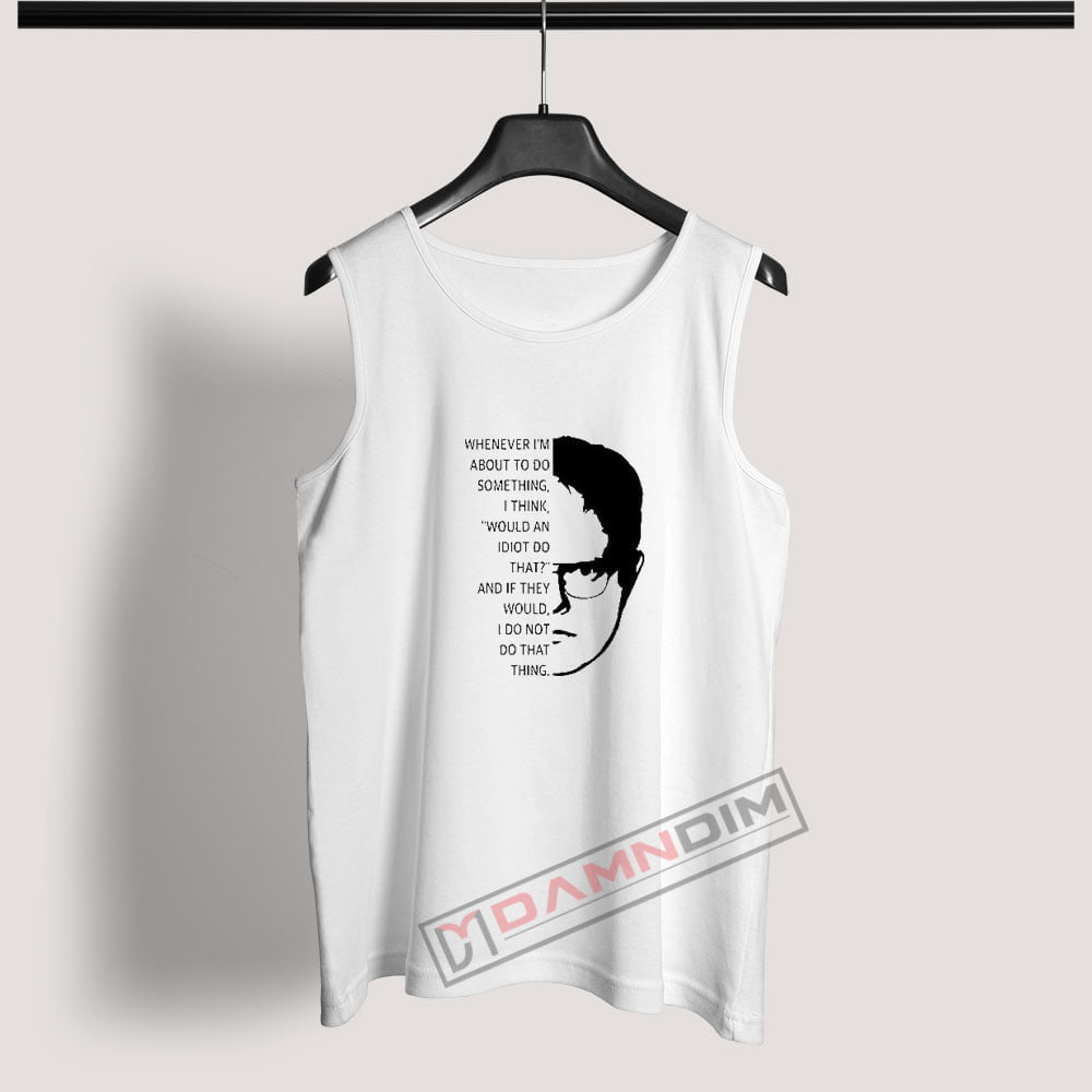 Tank Top Dwight Schrute Quote - damndim.com