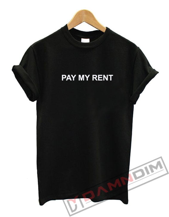 Get It Now Pay My Rent T-Shirt On Sale - Damndim.com