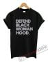 Get It Now Defend Black Woman Hood T-Shirt - Damndim.com