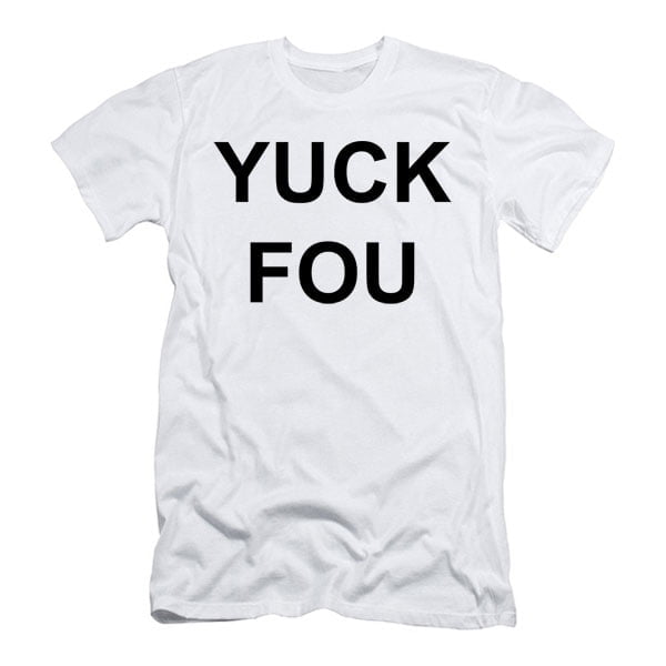Yuck Fou T Shirt Unisex - Damndim.com
