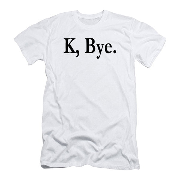 K Bye T Shirt Unisex - Damndim.com