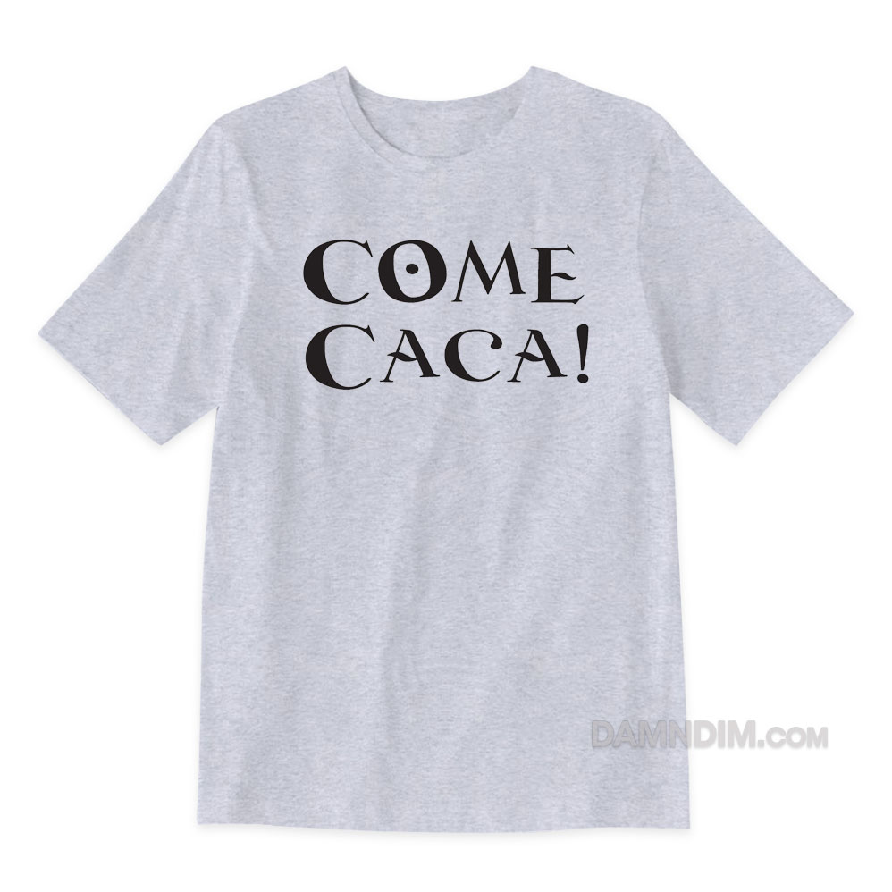 Come Caca T-Shirt - Damndim.com