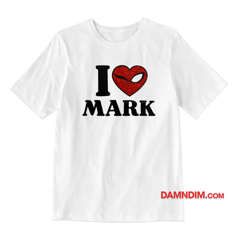 I Love Mark Spiderman T-Shirt - Damndim.com