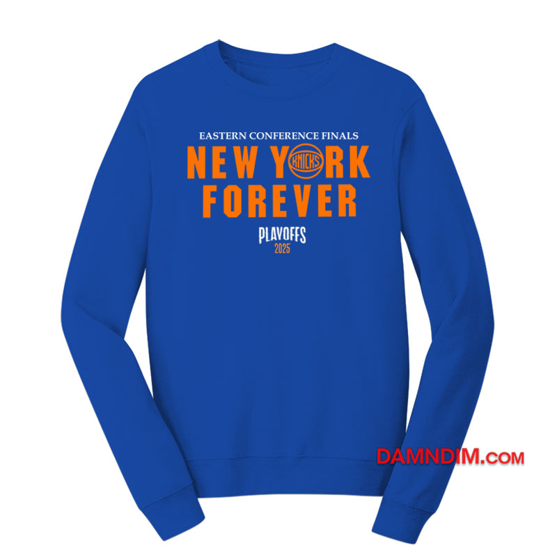 New York Forever New York Knicks Playoffs 2025 Sweatshirt