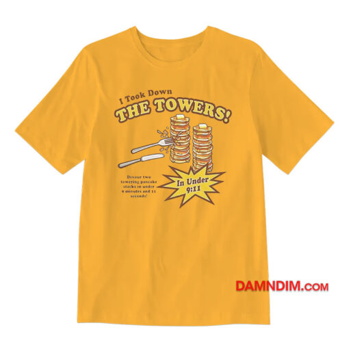 I Took The Towers In Under 9 11 T-Shirt