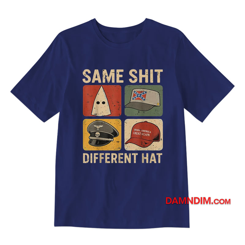 Same Shit Different Hat T-Shirt
